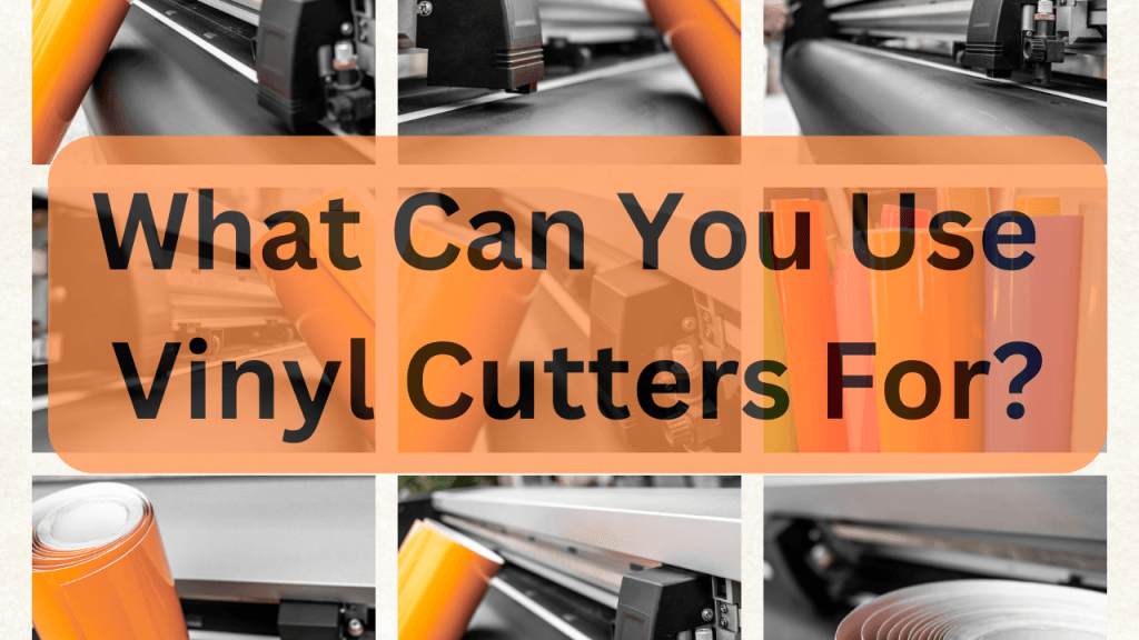 What Can You Use Vinyl Cutters For? - Royal Elements